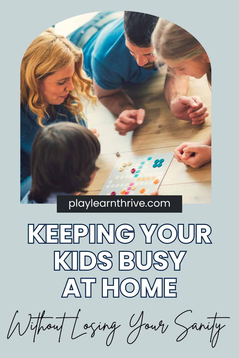 How to keep kids busy at home & Your Sanity Intact - Play. Learn. Thrive.