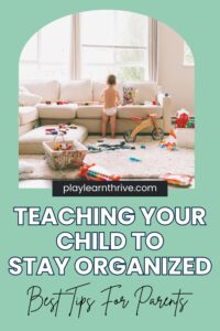 How to Help a Child Stay Organized - Play. Learn. Thrive.