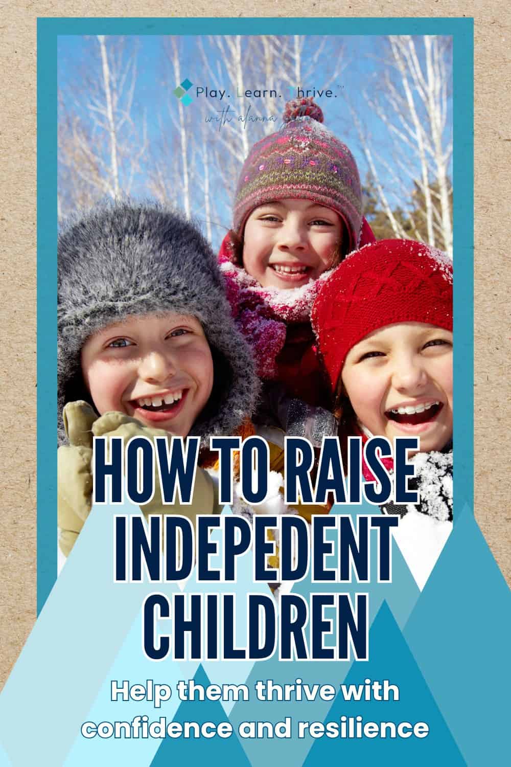 How to Raise an Independent Child - Play. Learn. Thrive.