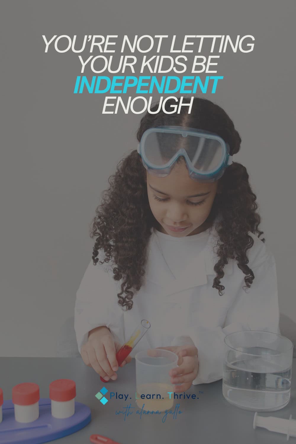 How to Raise an Independent Child - Play. Learn. Thrive.